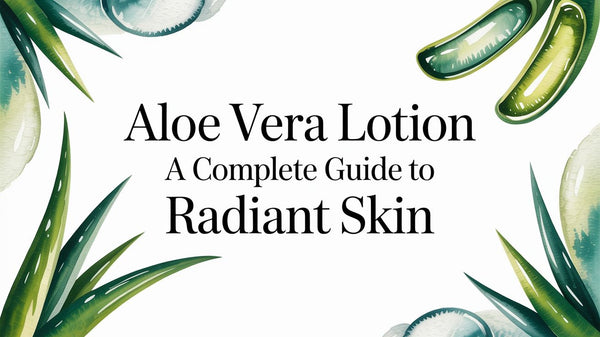 Aloe Vera Lotion A Complete Guide to Radiant Skin - AloeCure